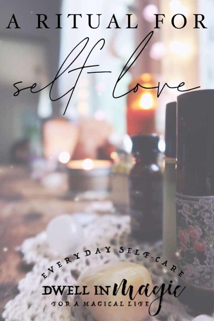 A Self-Love Ritual: Heal and Connect with Yourself - Dwell in Magic®