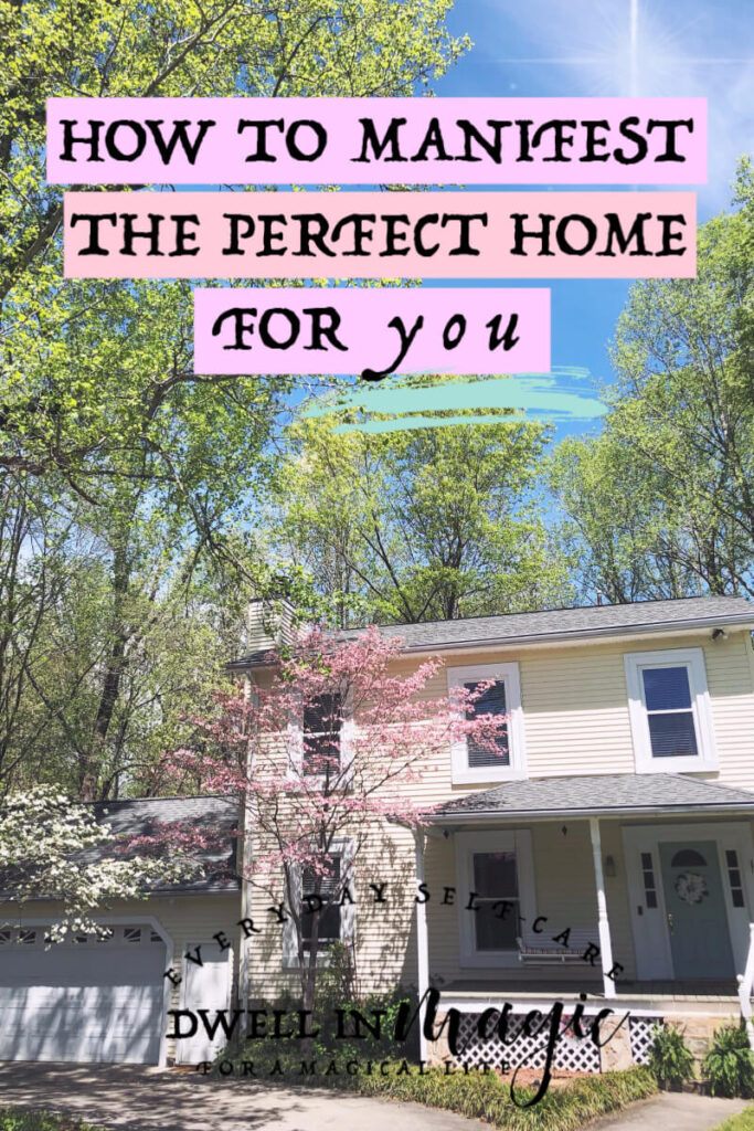 How to Manifest a House That's Perfect for You - Dwell in Magic®