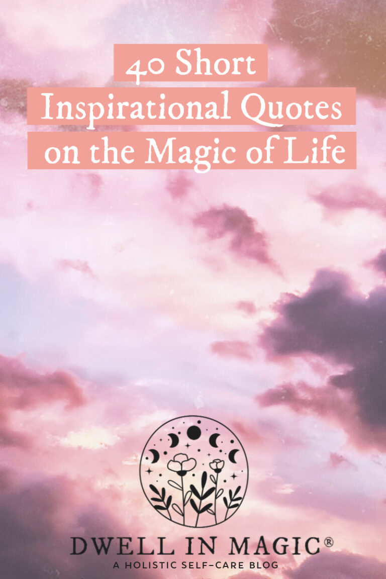40 Short Inspirational Quotes About the Magic of Life - Dwell in Magic®