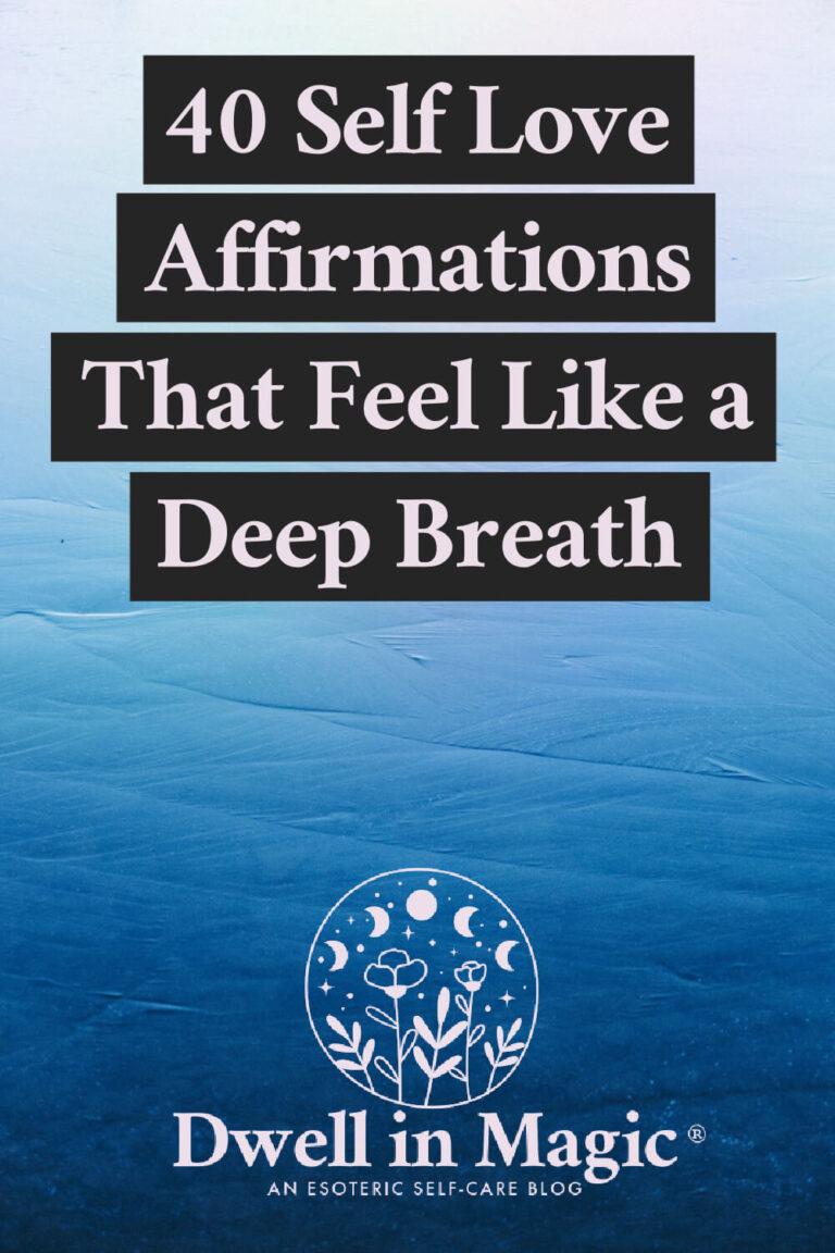 40 Self Love Affirmations That Feel Like a Deep Breath - Dwell in Magic®